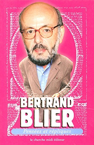 PENSEES ET REPLIQUES DE BERTRAND BLIER by Bertrand Blier | Goodreads
