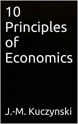 10 Principles of Economics by John-Michael Kuczynski | Goodreads
