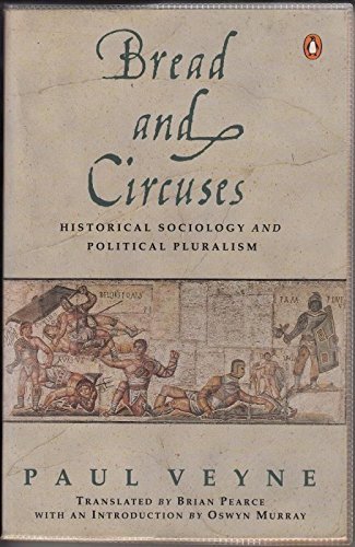 Bread and Circuses: Historical Sociology and Political Pluralism by Paul Veyne | Goodreads