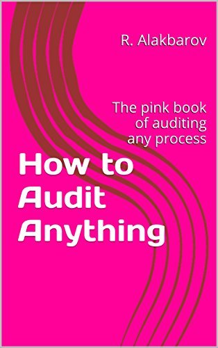How to Audit Anything: The pink book of auditing any process by R ...