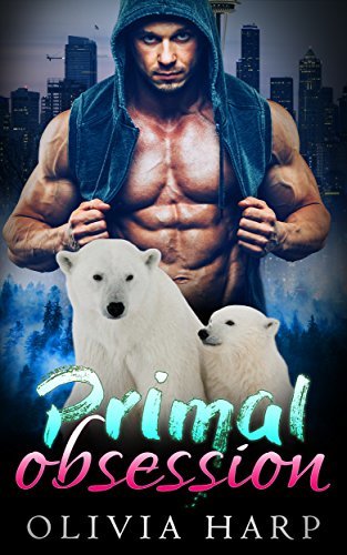 Primal Obsession (Shadowlands Bear Shifters, #3) by Olivia Harp | Goodreads