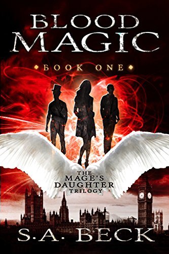 Blood Magic (The Mage's Daughter Book 1) by S.A. Beck | Goodreads