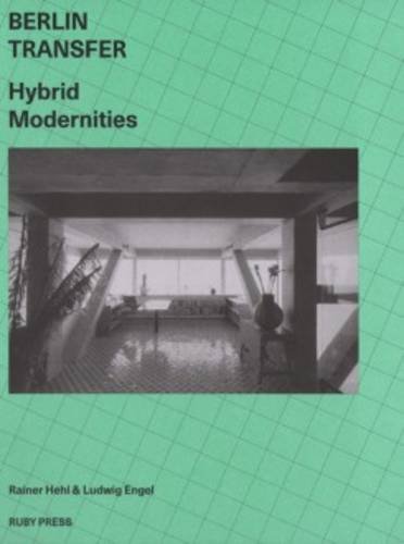 Berlin Transfer. Hybrid Modernities by Rainer Hehl | Goodreads