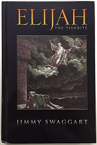 Elijah the Tishbite by Jimmy Swaggart | Goodreads