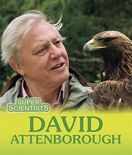 Super Scientists: David Attenborough by Sarah Ridley | Goodreads