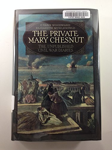 The Private Mary Chesnut: The Unpublished Civil War Diaries by Mary ...