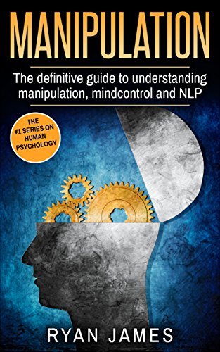 Manipulation: The Definitive Guide to Understanding Manipulation, Mind ...