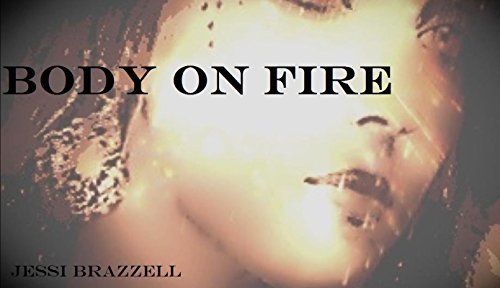 BODY ON FIRE by Jessi Brazzell | Goodreads