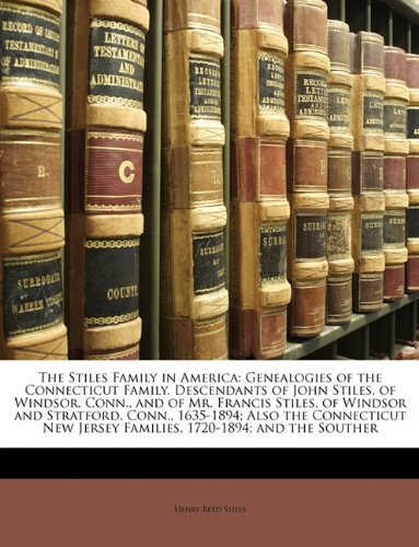 The Stiles Family in America: Genealogies of the Connecticut Family ...