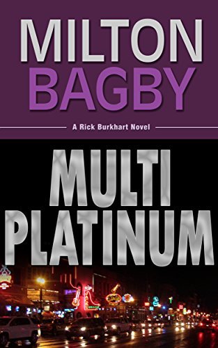 Multi Platinum (A Rick Burkhart Novel Book 2) by Milton Bagby | Goodreads
