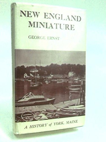 New England Miniature: A History of York Maine by George Ernst | Goodreads