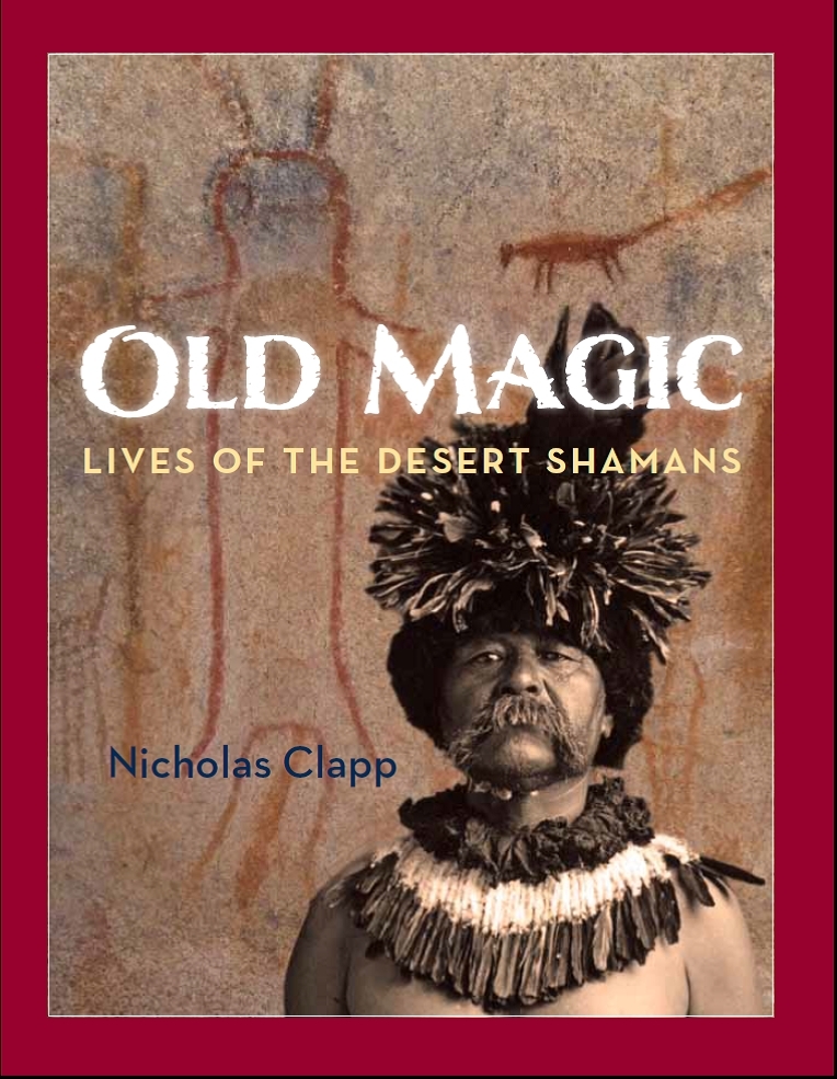 Old Magic: Lives of the Desert Shamans by Nicholas Clapp | Goodreads