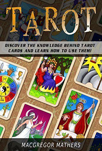 Tarot: Discover the Knowledge Behind Tarot Cards and Learn How To Use ...