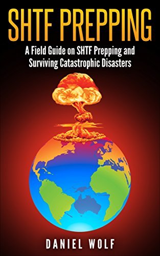 SHTF Prepping: A Field Guide on SHTF Prepping and Surviving ...