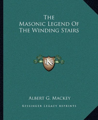 The Masonic Legend Of The Winding Stairs by Albert G. MacKey | Goodreads