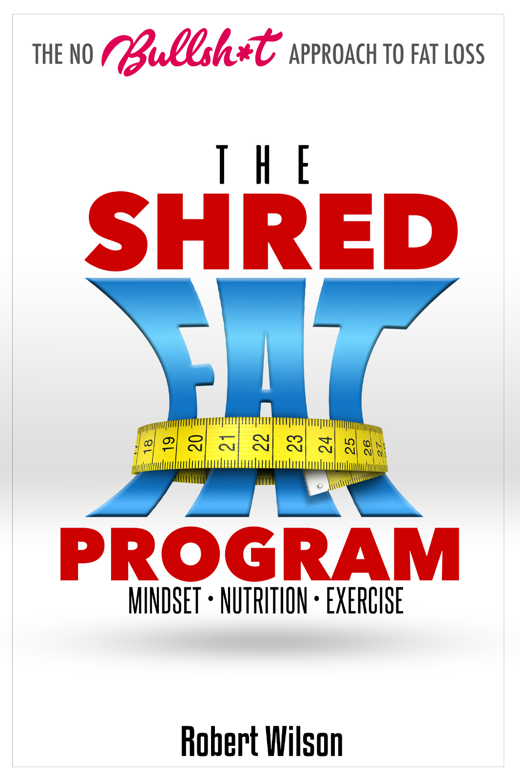 The Shred Fat Program by Robert Wilson | Goodreads