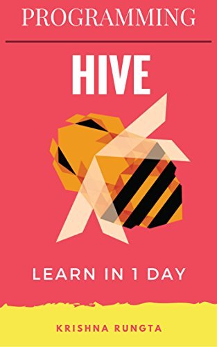 Learn Hive in 1 Day: Complete Guide to Master Apache Hive by Krishna Rungta | Goodreads