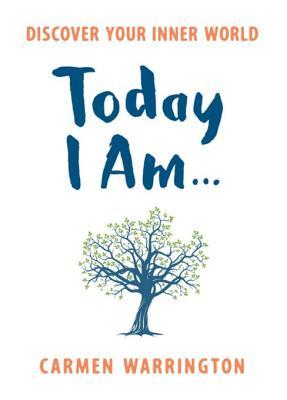 Today I Am...: Discover your inner world by Carmen Warrington | Goodreads
