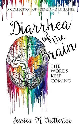 Diarrhea of the Brain: A Collection Of Poems and Lullabies by Jessica ...