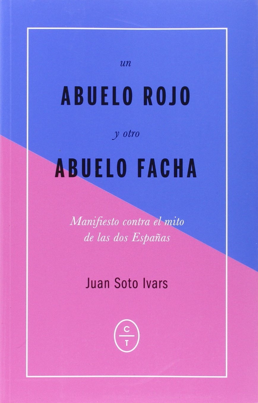 Un abuelo rojo y otro abuelo facha by Juan Soto Ivars | Goodreads