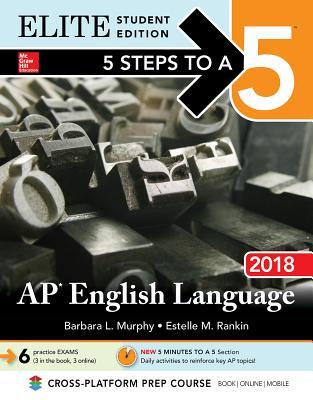 5 Steps to a 5: AP English Language 2018, Elite Student Edition by ...