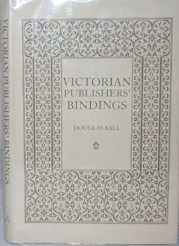 Victorian publishers' bindings by Douglas Ball | Goodreads