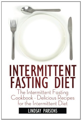 Intermittent Fasting Diet: The Intermittent Fasting Cookbook ...
