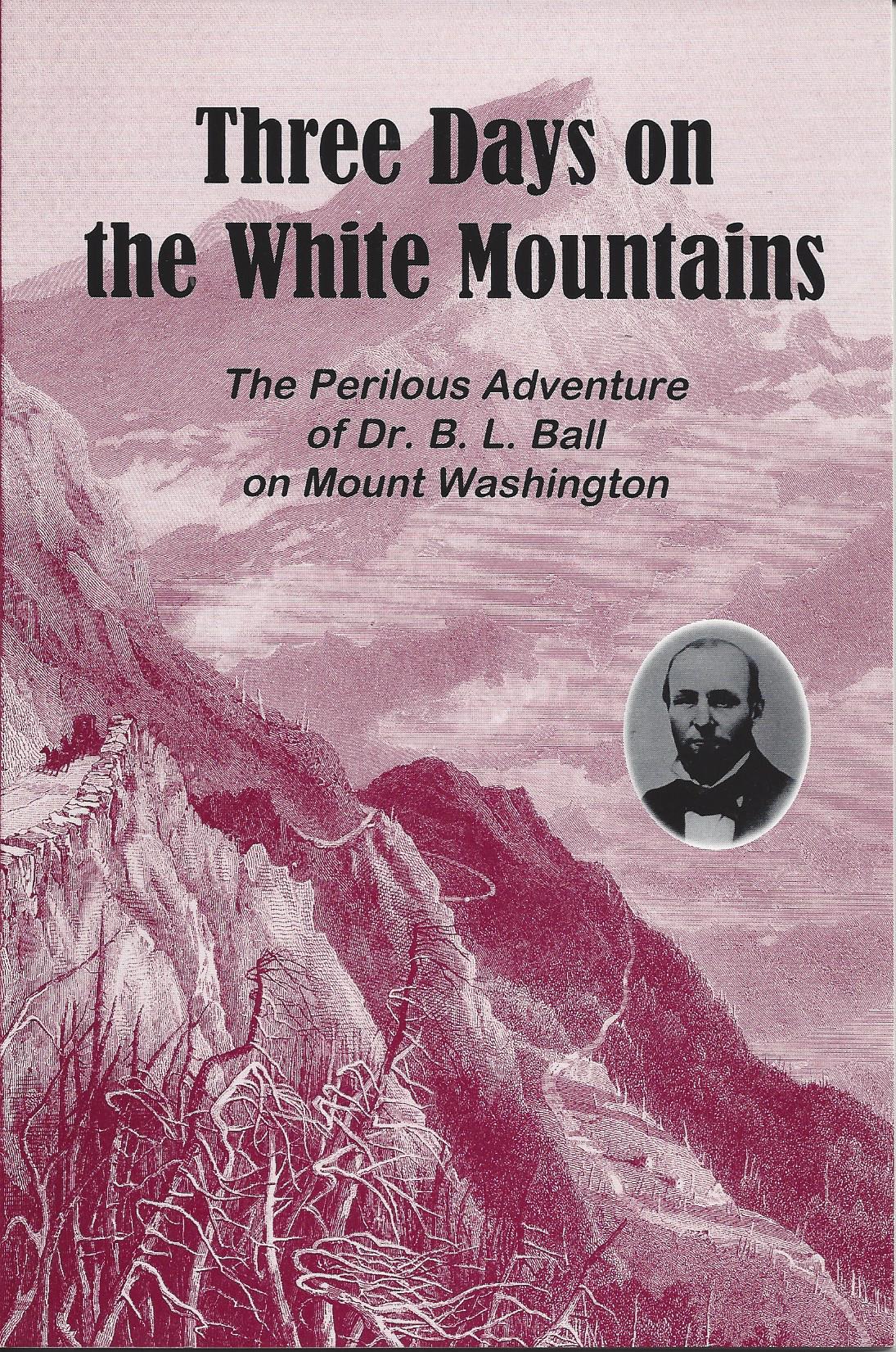 Three Days on the White Mountains, the Perilous Adventure of Dr. B. L ...