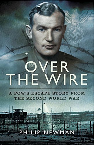 Over the Wire: A POW's Escape Story from the Second World War by Philip ...