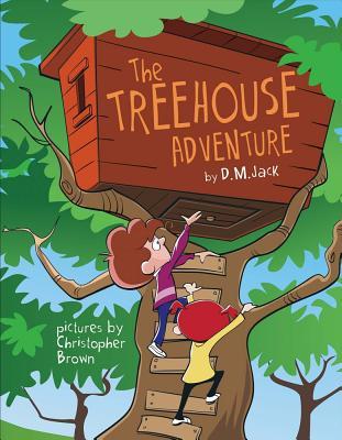 The Treehouse Adventure (2) by David M. Jack | Goodreads