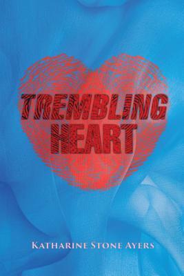 Trembling Heart: Color edition by Katharine Stone Ayers | Goodreads