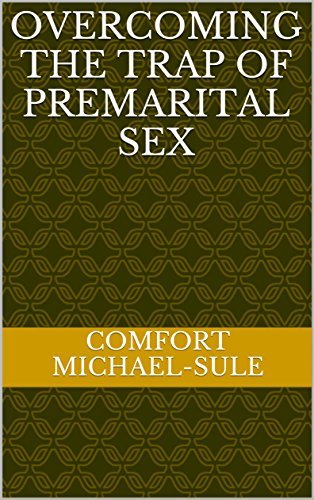 AVOIDING THE TRAP OF PREMARITAL SEX by Comfort Michael-Sule | Goodreads