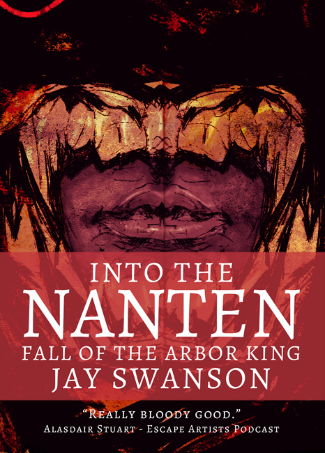 Into the Nanten: Fall of the Arbor King (Journal Two) by Jay Swanson | Goodreads