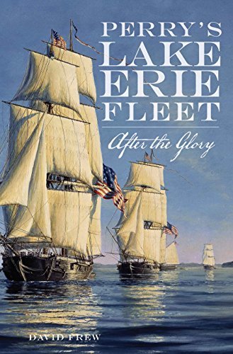Perry's Lake Erie Fleet: After the Glory by David Frew | Goodreads