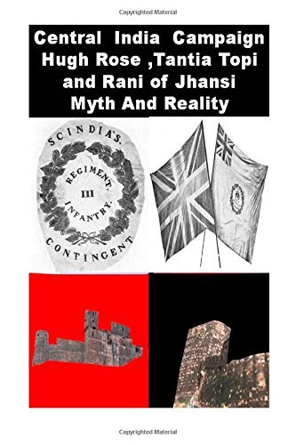 Central India Campaign Hugh Rose ,Tantia Topi and Rani of Jhansi by ...