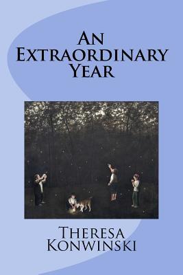 An Extraordinary Year by Theresa Konwinski | Goodreads