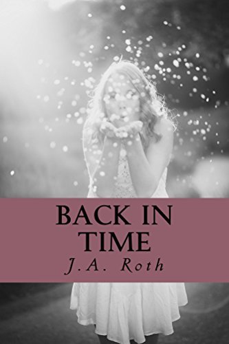 Back In Time: Book II of III (Time Series 2) by J.A. Roth | Goodreads