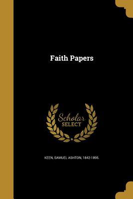 Faith Papers by Samuel Ashton 1842-1895 Keen | Goodreads