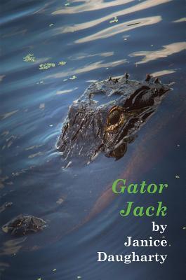 Gator Jack by Janice Daugharty | Goodreads