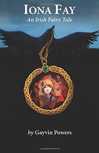 Iona Fay: An Irish Fairy Tale (Iona Fay, #1) by Gayvin Powers | Goodreads