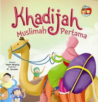 Khadijah: Muslimah Pertama by Iwok Abqary | Goodreads