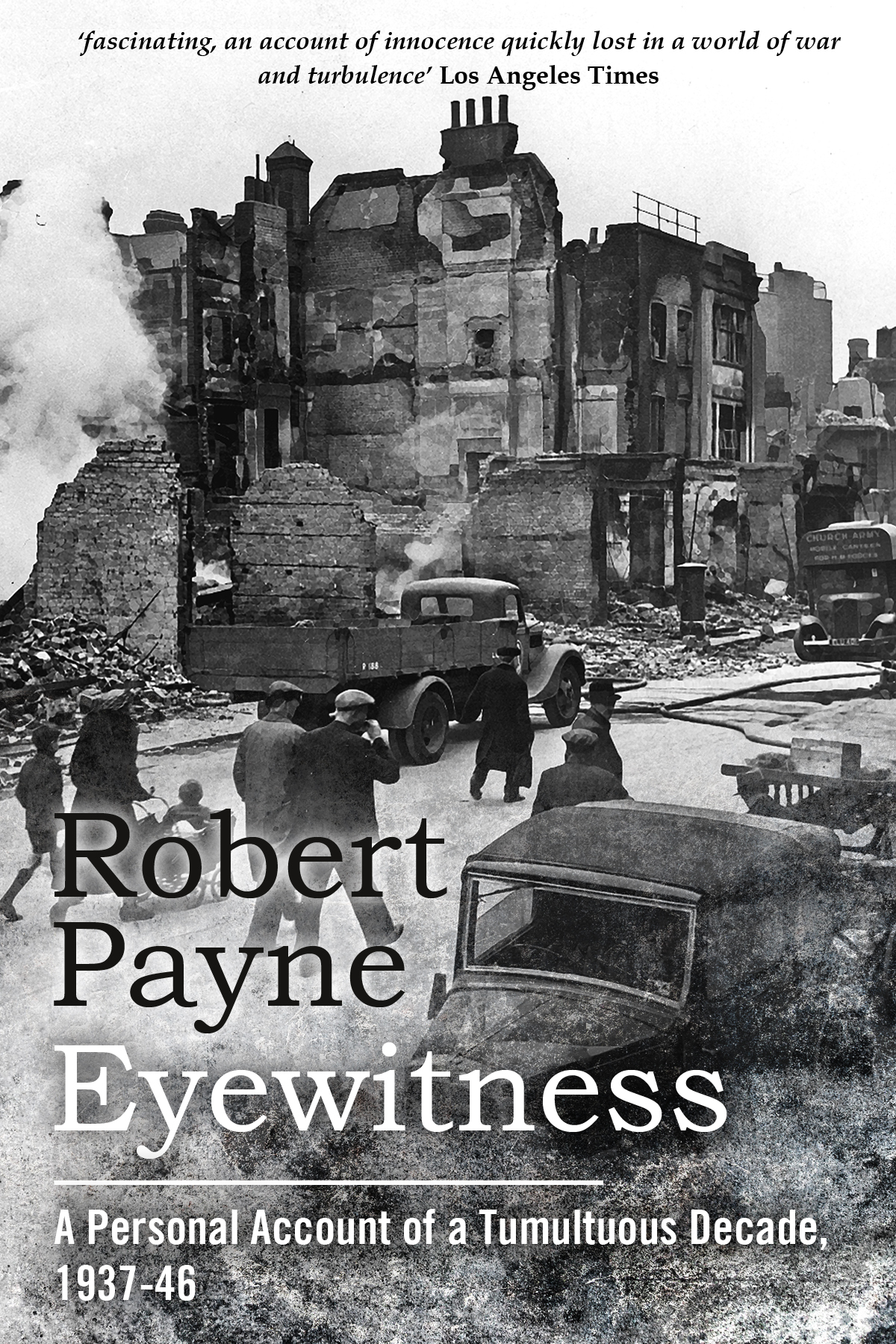 Eyewitness: A Personal Account of a Tumultuous Decade 1937-1946 by ...