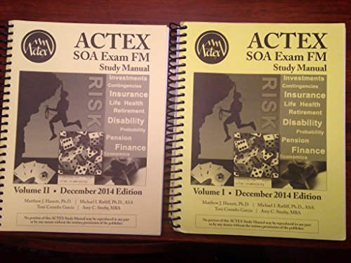 ACTEX SOA Exam FM Study Manual Volumes I and II by Matthew J. Hassett ...
