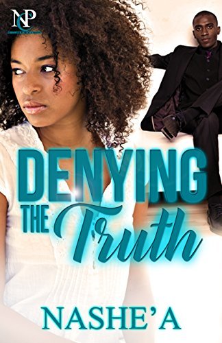 Denying The Truth by Nashe'a | Goodreads