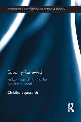 Equality Renewed: Justice, Flourishing and the Egalitarian Ideal by ...
