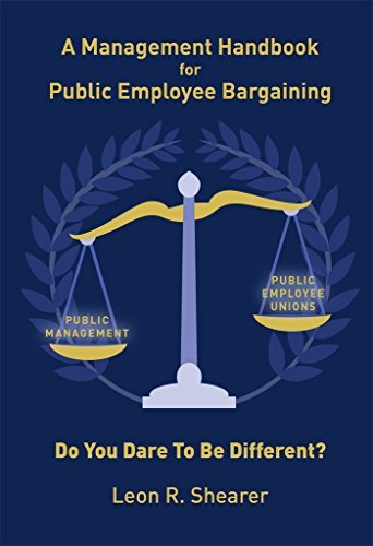 A Management Handbook for Public Employee Bargaining: Do You Dare To Be ...