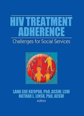 HIV Treatment Adherence: Challenges for Social Services by Nathan L ...