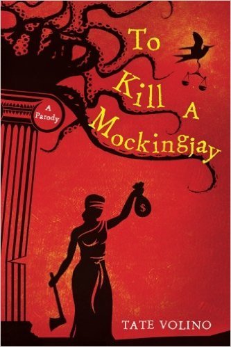 To Kill A Mockingjay: A Parody by Tate Volino | Goodreads