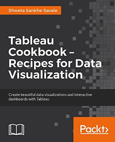 Tableau Cookbook – Recipes for Data Visualization by Shweta Sankhe-Savale | Goodreads