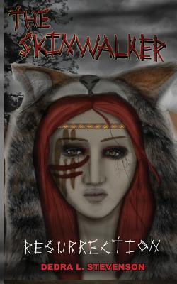 The Skinwalker: Resurrection by Dedra L. Stevenson | Goodreads
